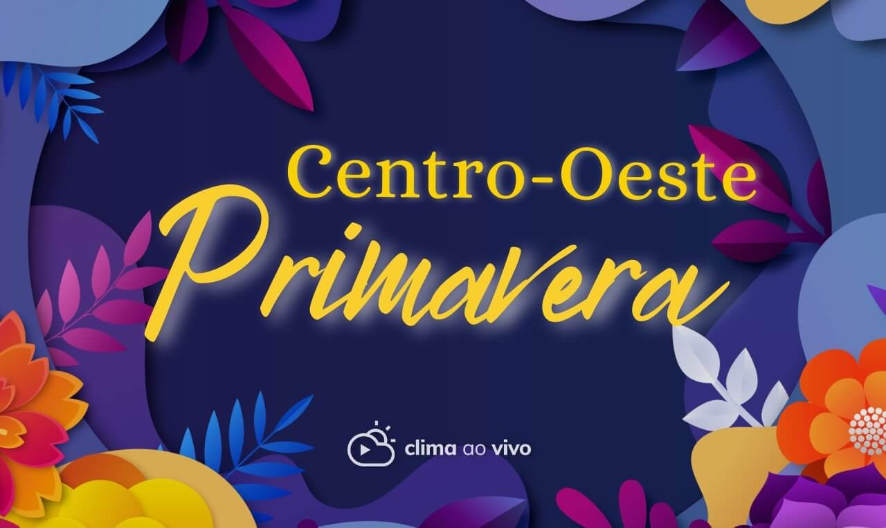 Região Centro-Oeste: Como será o tempo na Primavera? - Clima ao Vivo